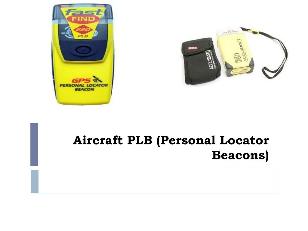 PPT - Aircraft PLB (Personal Locator Beacons) PowerPoint Presentation ...