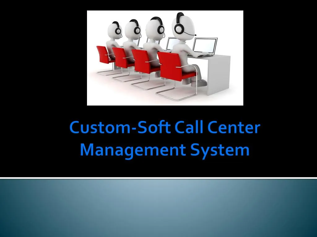 PPT - Custom soft call center management system PowerPoint Presentation ...
