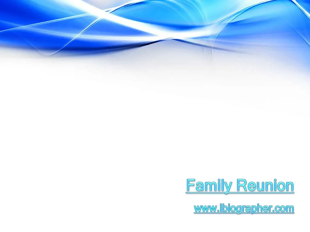 PPT - Family Reunion PowerPoint Presentation, free download - ID:7201134