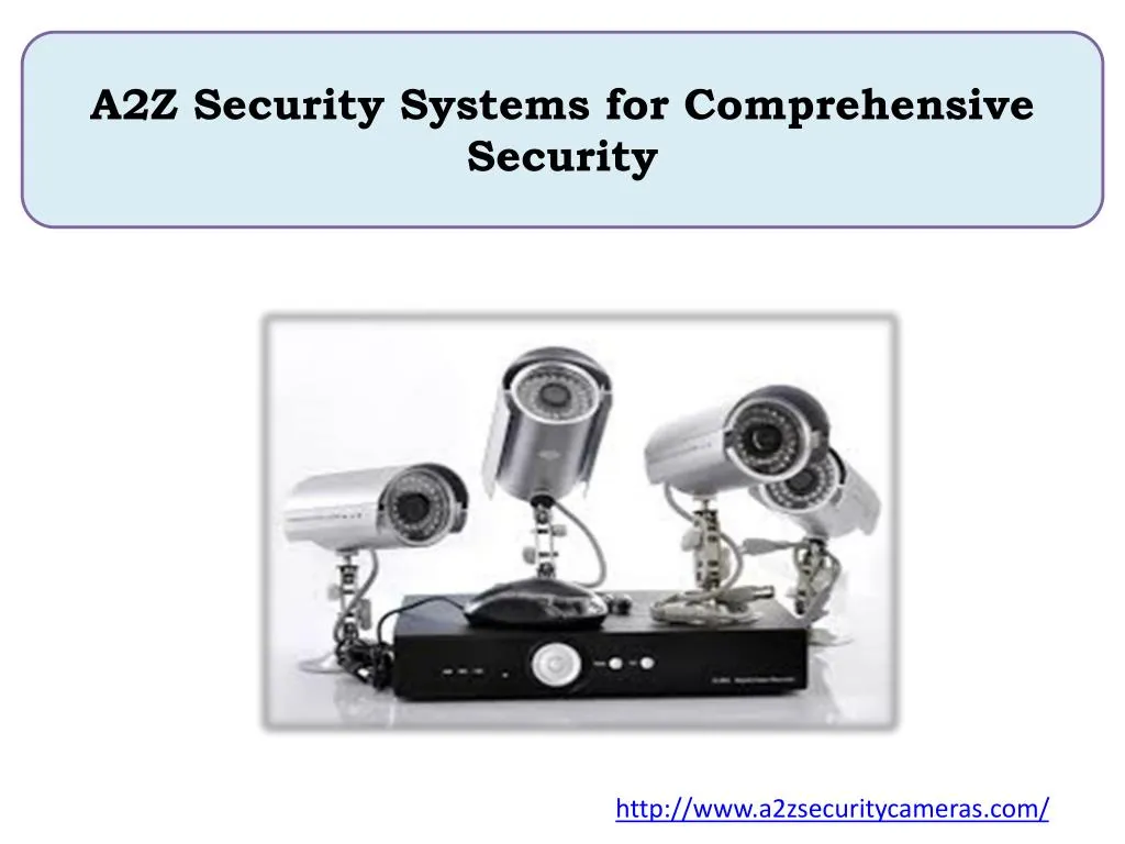 PPT - A2Z Security Systems for Comprehensive Security PowerPoint Presentation - ID:7202190