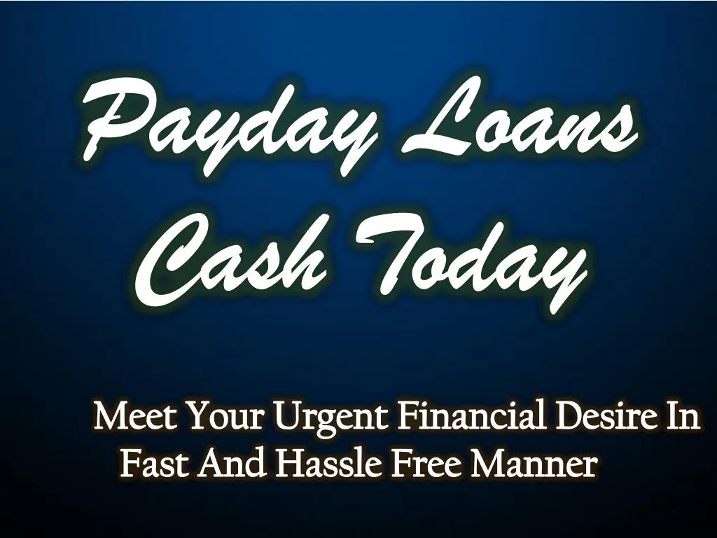 PPT - Fast Cash Today: Simple Method To Resolve All Your Pending ...