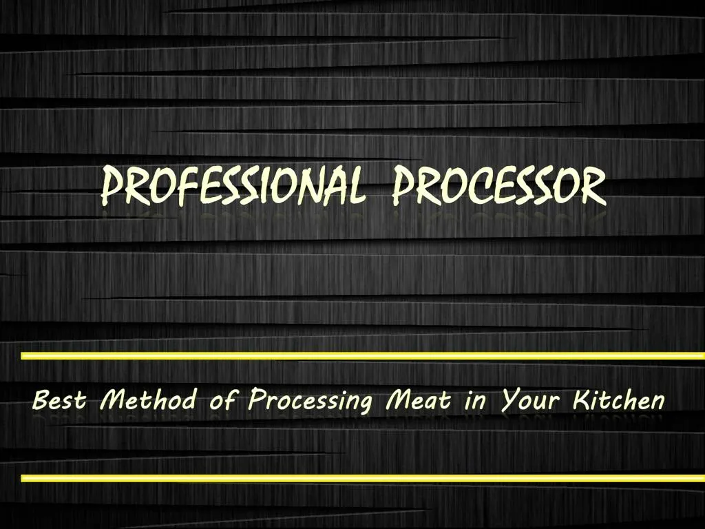 PPT - Best Method of Processing Meat in Your Kitchen PowerPoint ...