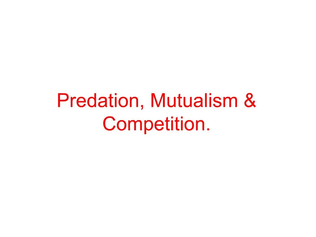PPT - Predation, Mutualism Competition. PowerPoint Presentation, free ...