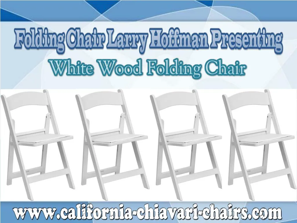 PPT - Folding Chair Larry Hoffman Presenting White Wood Folding Chair ...
