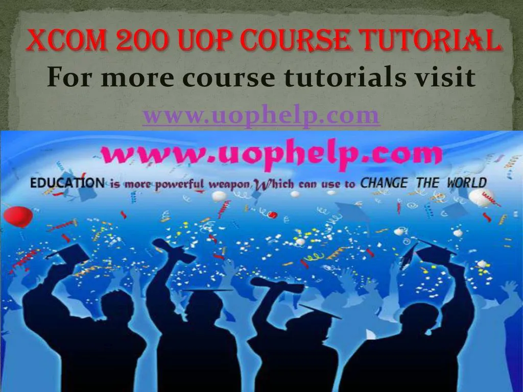 PPT - XCOM 200 UOP Course Tutorial /uophelp PowerPoint Presentation, free download - ID:7217104