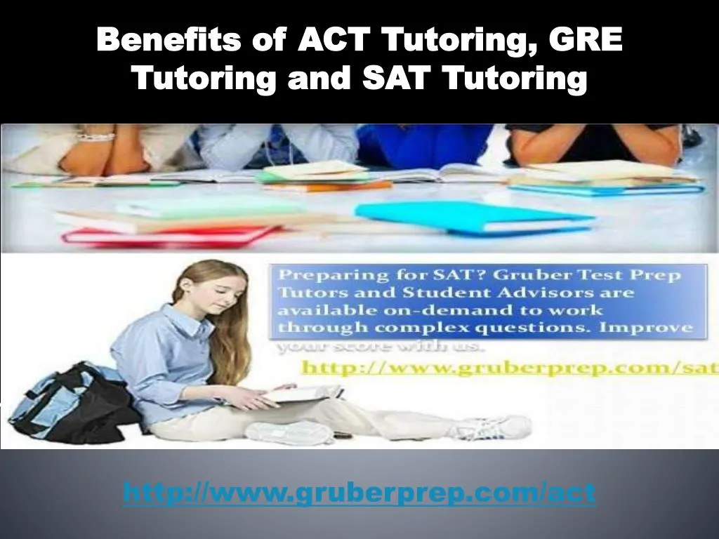 PPT - Benefits of ACT Tutoring, GRE Tutoring and SAT Tutoring ...