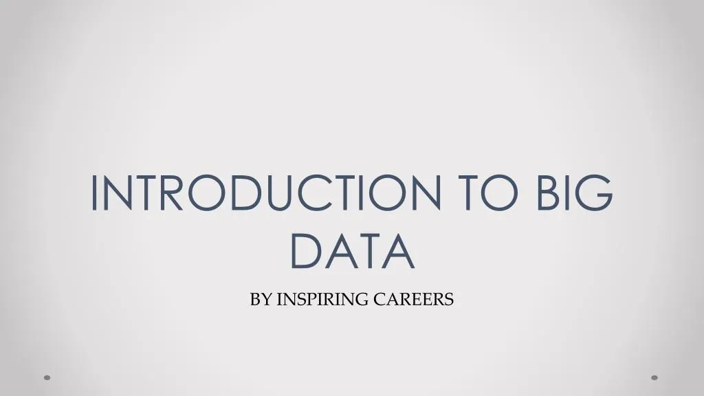 Ppt Introduction To Big Data Inspiringcareers Powerpoint 7735