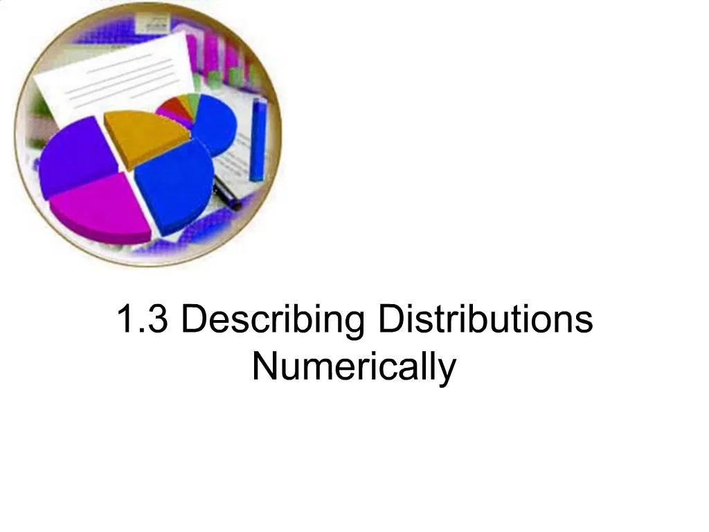 PPT - 1.3 Describing Distributions Numerically PowerPoint Presentation ...