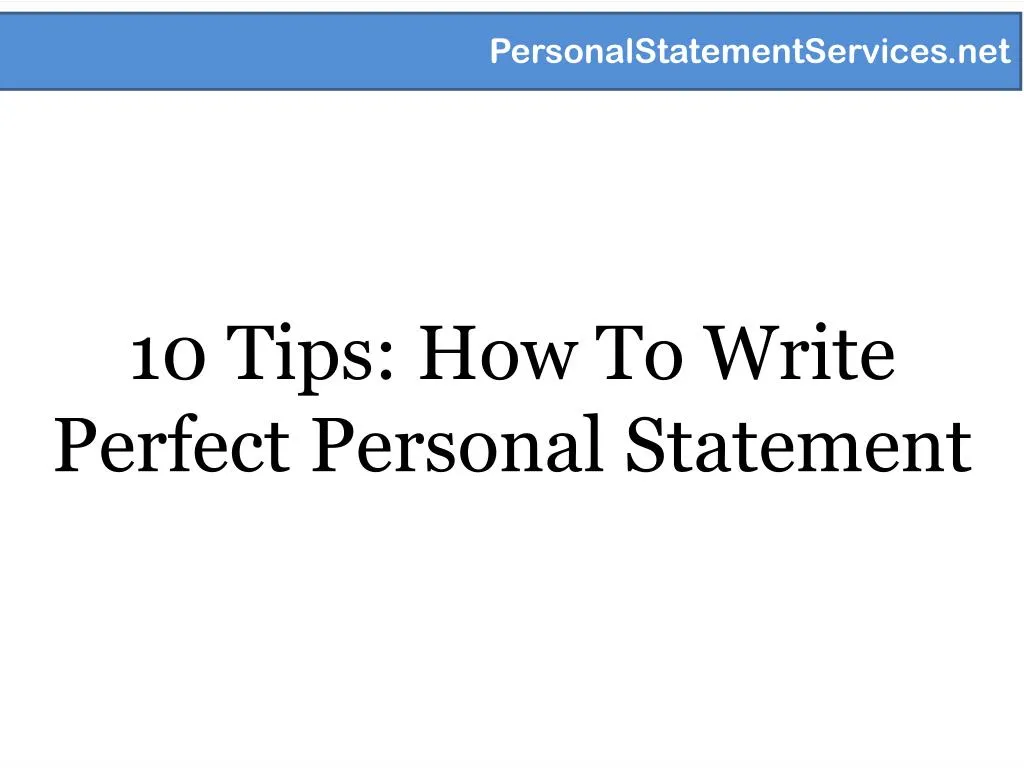 PPT - 10 tips how to write the perfect personal statement PowerPoint ...