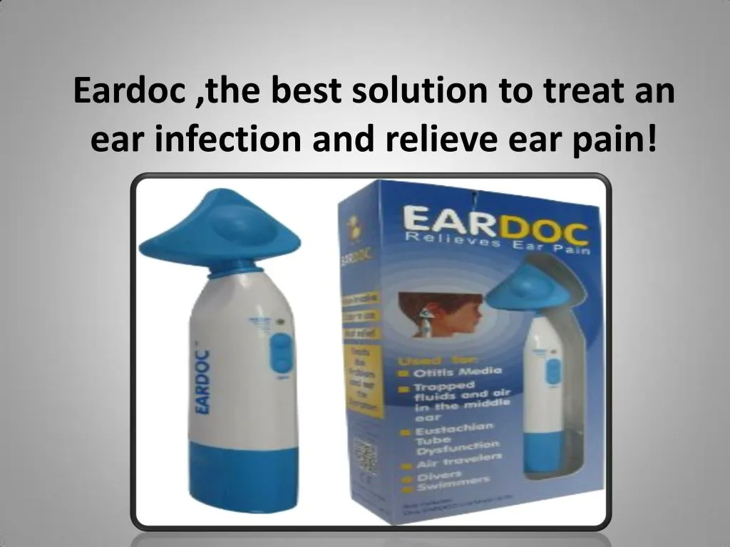 PPT - Eardoc ,the best solution to treat an ear infection and relieve ear pain! PowerPoint ...