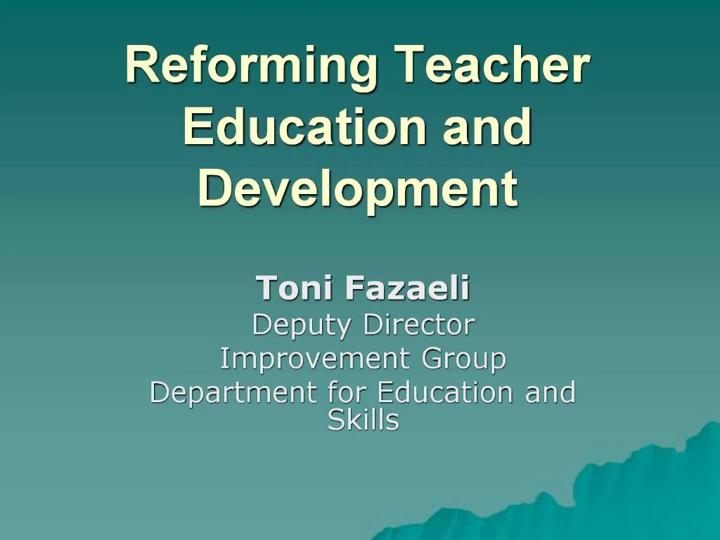PPT - Reforming Teacher Education and Development PowerPoint ...