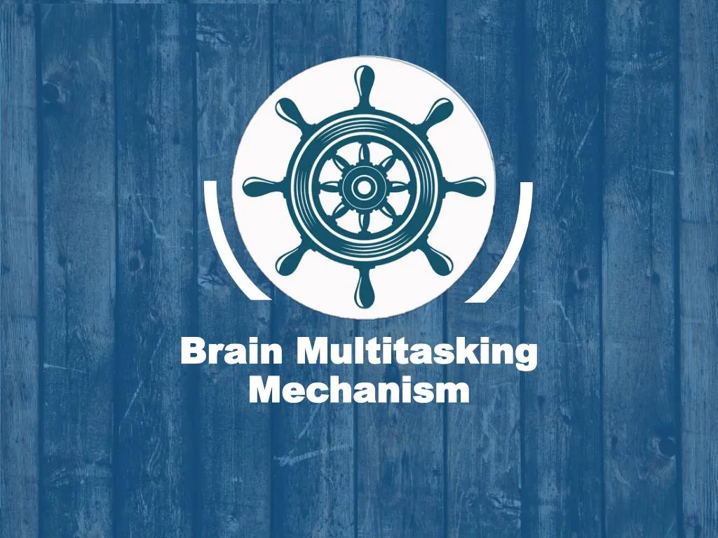 PPT - Brain Multitasking Mechanism PowerPoint Presentation, free ...