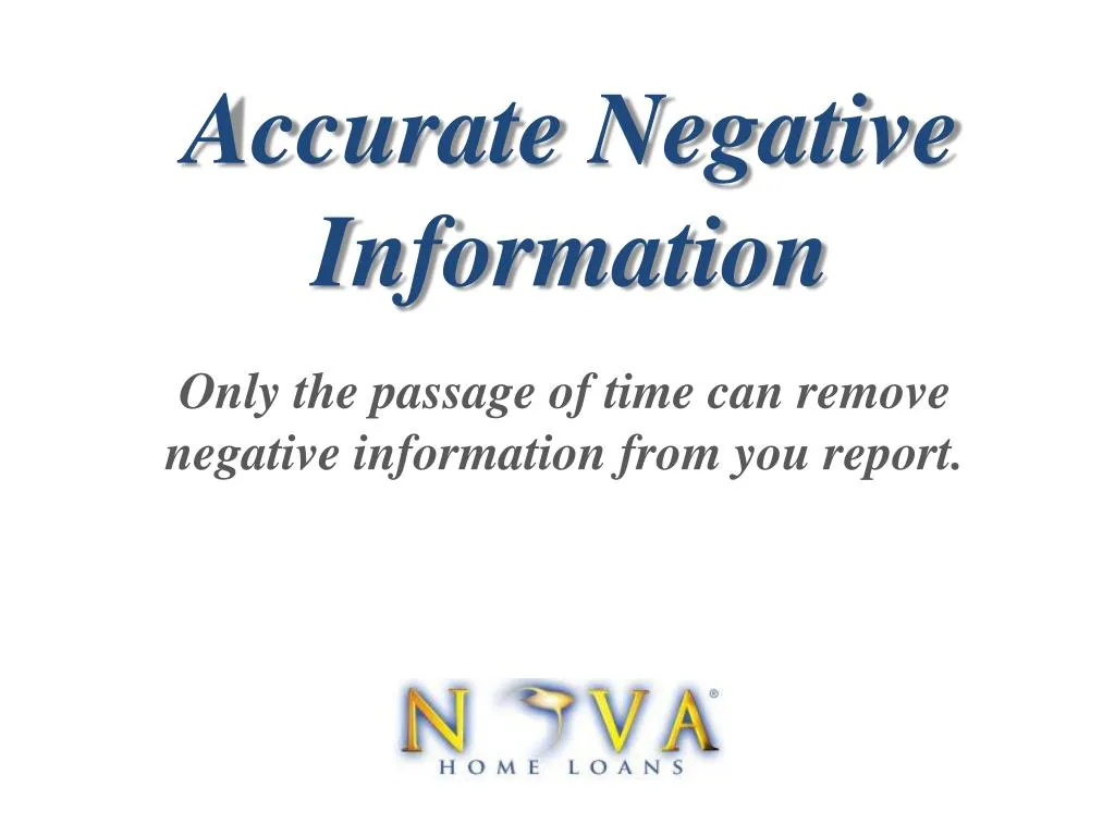 PPT - Accurate Negative Info | Nova Home Loans PowerPoint Presentation ...