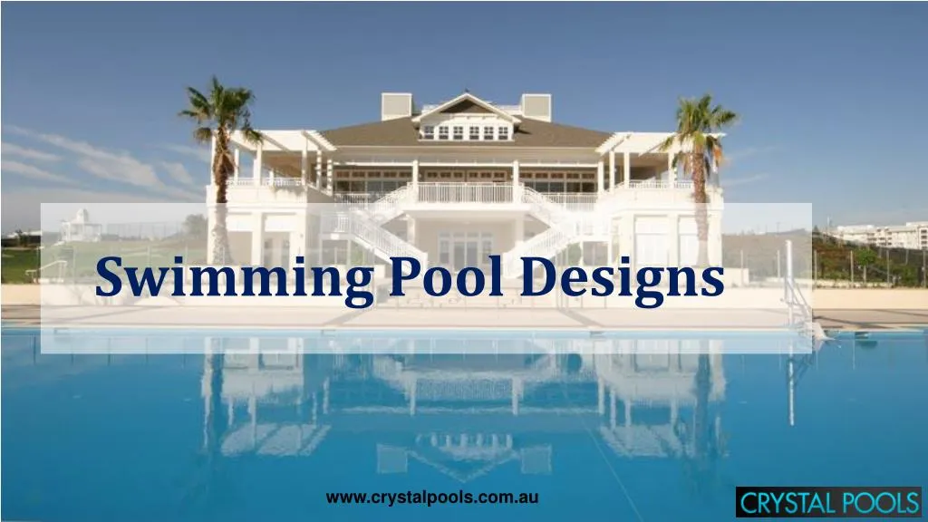 PPT - Swimming Pool Designs by Crystal Pools PowerPoint Presentation ...