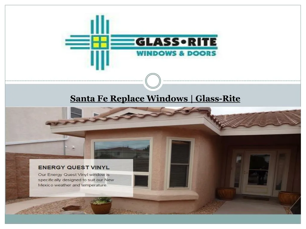 PPT - Santa Fe Replace Windows‎ | Glass-Rite PowerPoint Presentation ...
