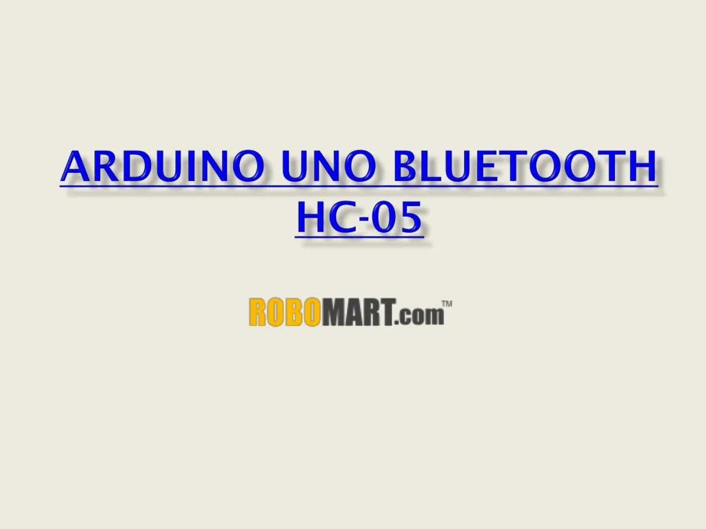 Ppt Arduino Uno Bluetooth Hc 05 By Robomart Powerpoint Presentation