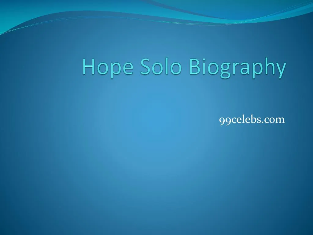 PPT - Hope Solo Biography | Biography of Hope Solo PowerPoint ...