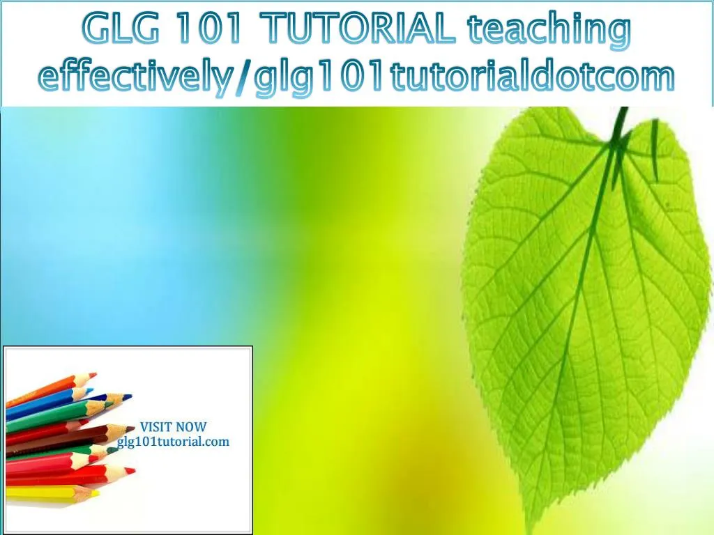 PPT - GLG 101 TUTORIAL teaching effectively/glg101tutorialdotcom PowerPoint Presentation - ID ...