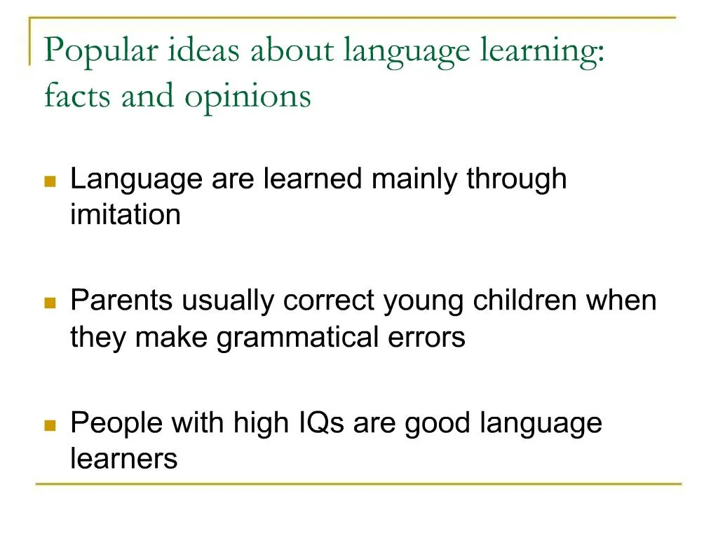 PPT - Popular ideas about language learning: facts and opinions ...