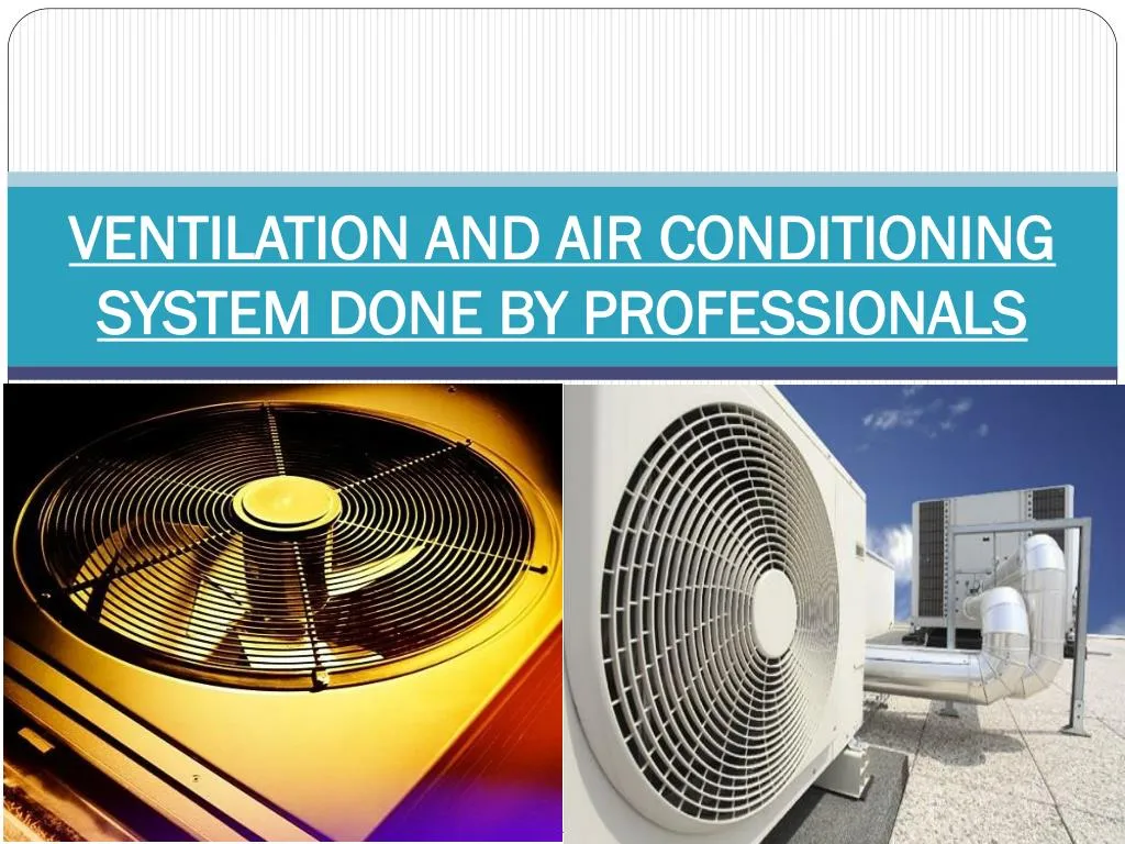 PPT - VENTILATION AND AIR CONDITIONING SYSTEM DONE BY PROFESSIONALS ...