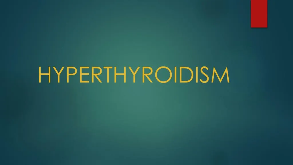 PPT - Hyperthyroidism PowerPoint Presentation, free download - ID:7265986