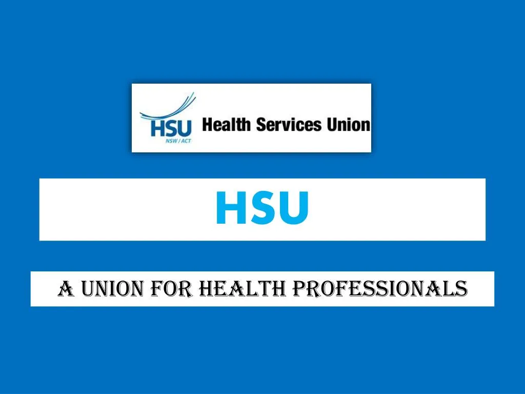 PPT - HSU : A union for Health Professionals! PowerPoint Presentation ...