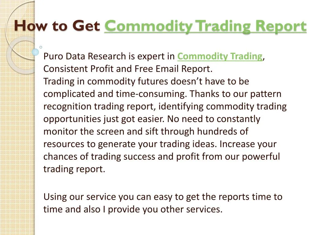 PPT - How to Get Commodity Trading Report PowerPoint Presentation, free ...