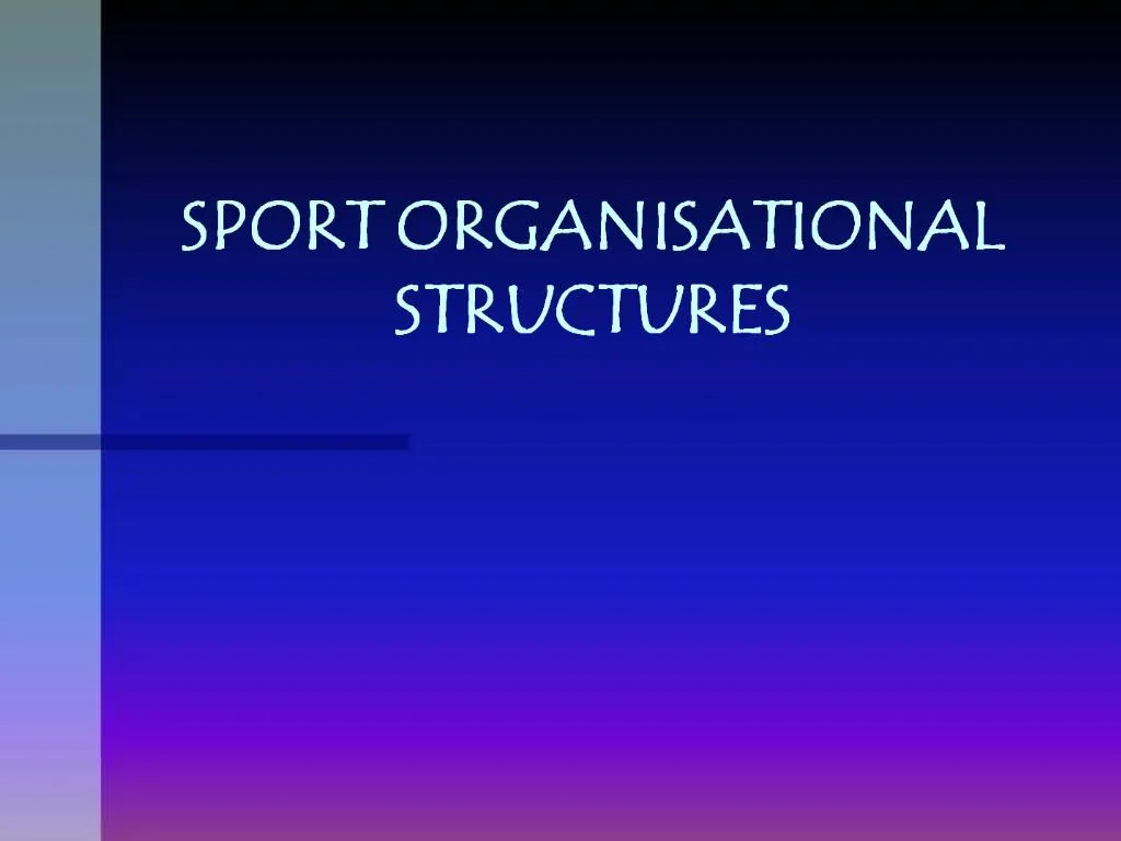 PPT - SPORT ORGANISATIONAL STRUCTURES PowerPoint Presentation, free ...