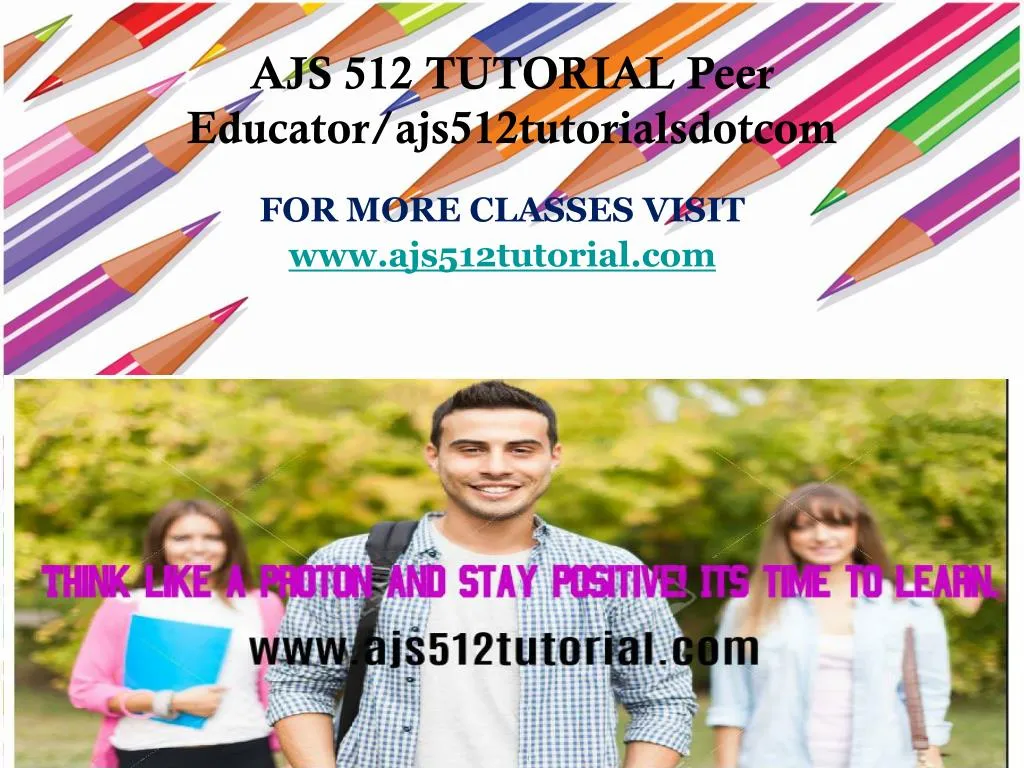 PPT - AJS 512 TUTORIAL Peer Educator/ajs512tutorialsdotcom PowerPoint Presentation - ID:7275524