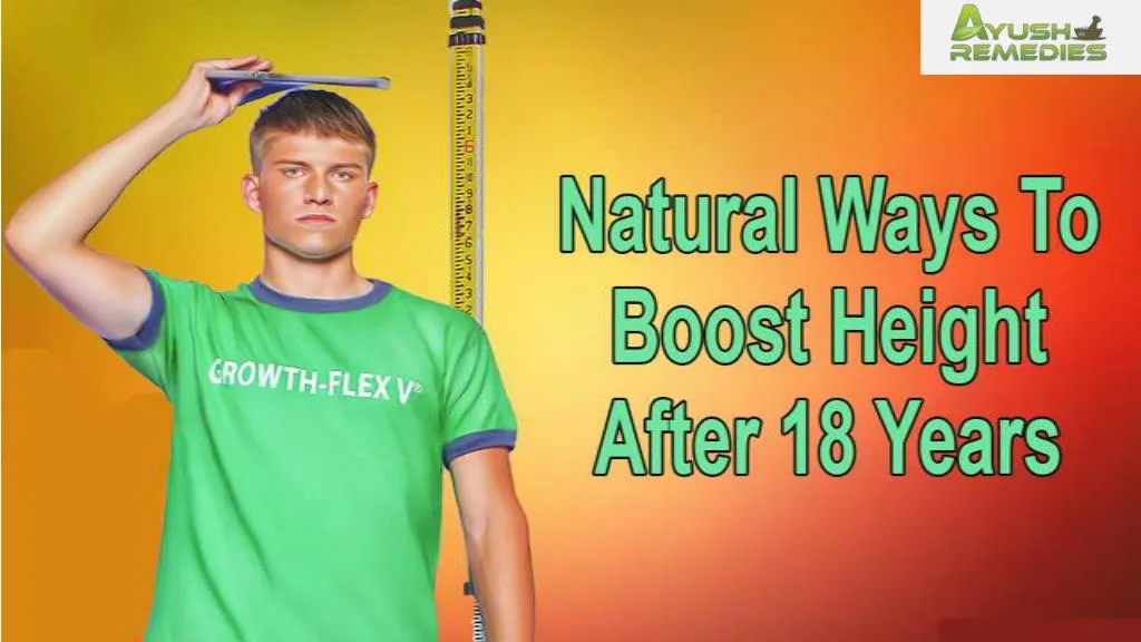 PPT - Natural Ways To Boost Height After 18 Years In A Safe Manner ...