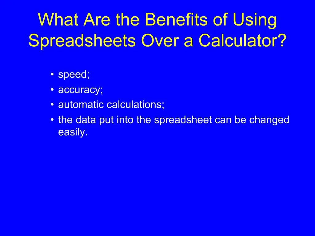 PPT - What Are the Benefits of Using Spreadsheets Over a Calculator ...