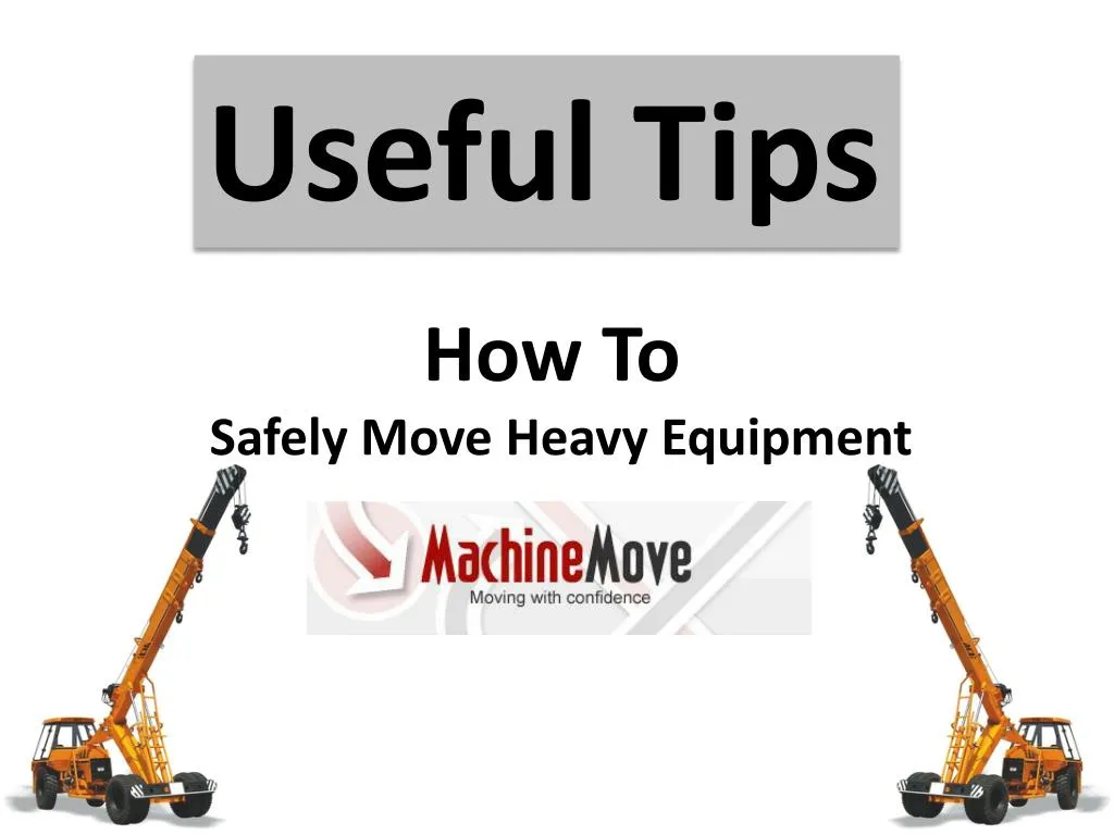 PPT - Useful Tips on How to Safely Move Heavy Equipment PowerPoint ...