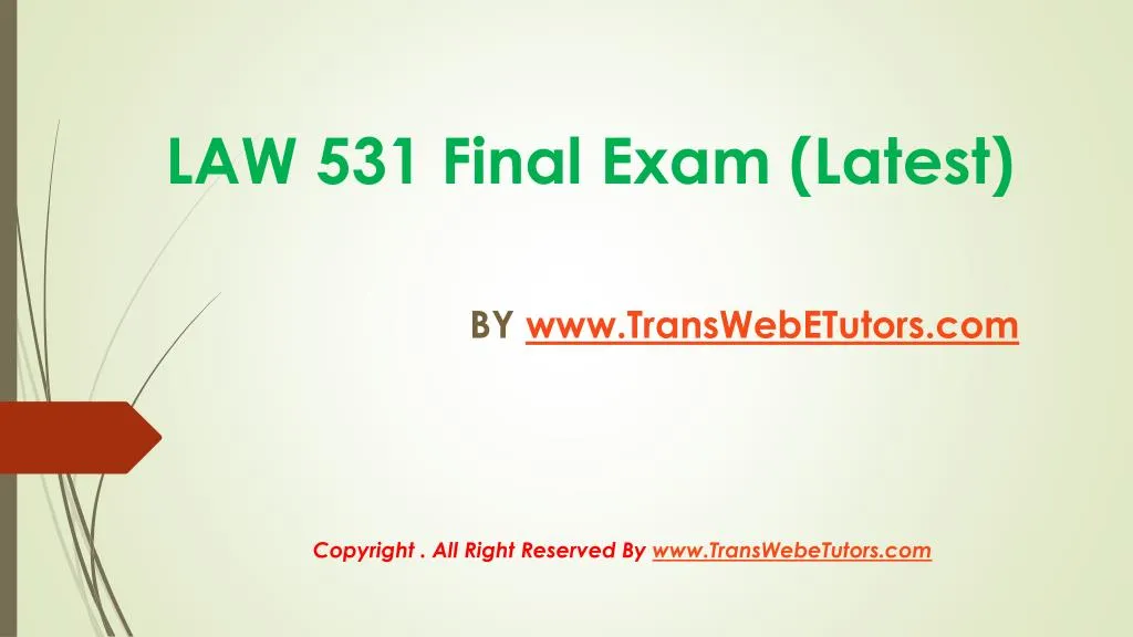 PPT - Uop business law 531 final exam question answers PowerPoint Presentation - ID:7293030