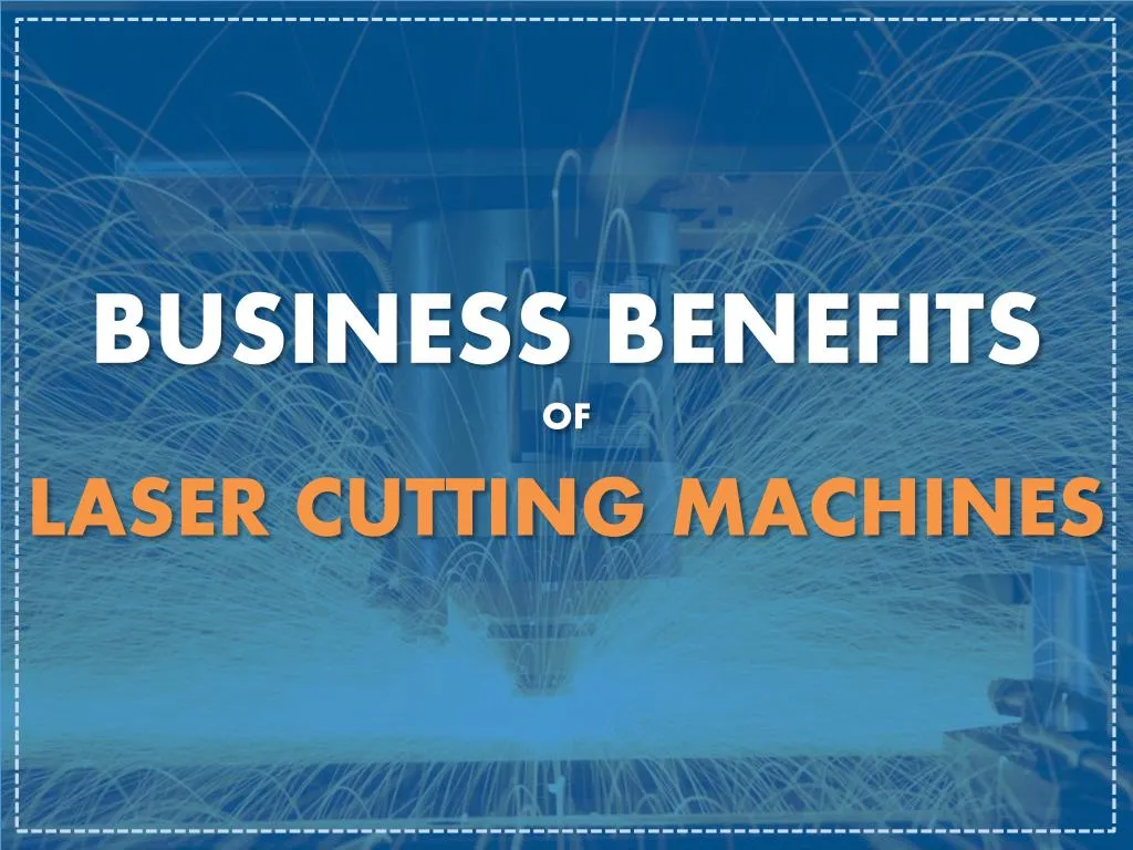 PPT - Business Benefits of Laser Cutting Machines PowerPoint ...
