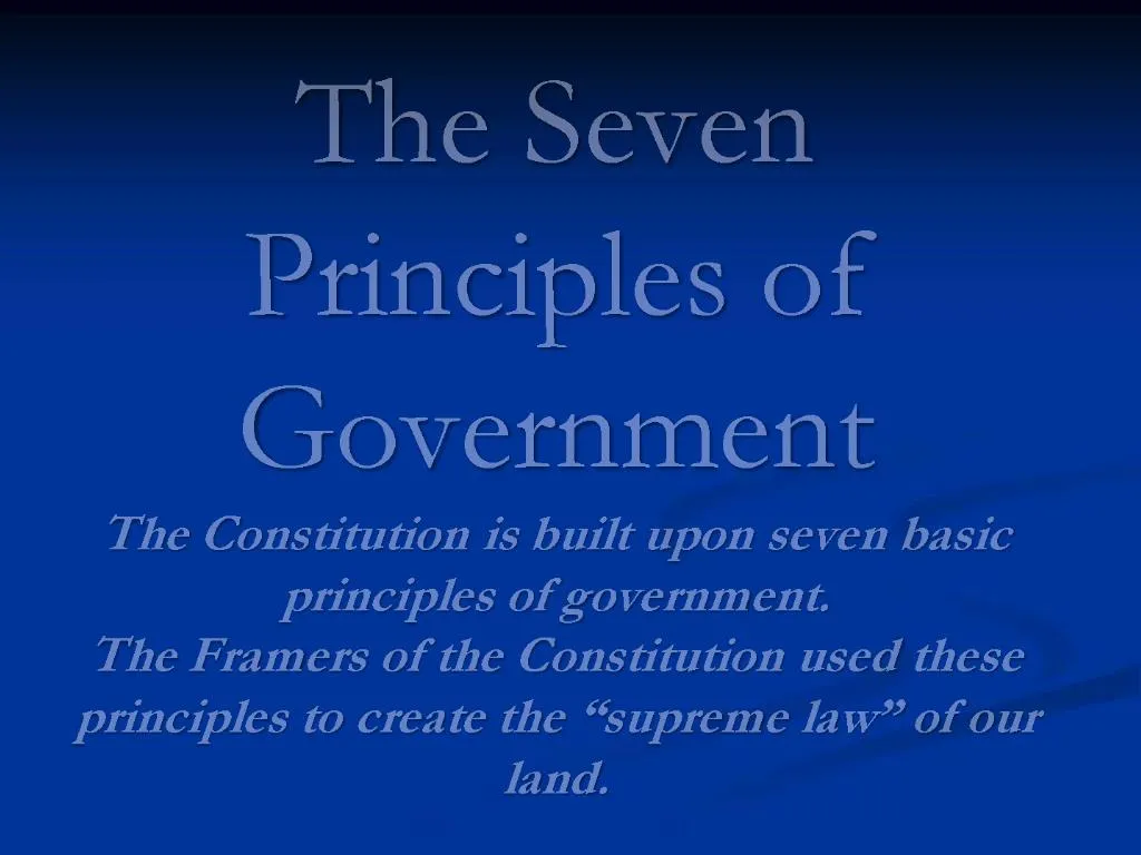 PPT - The Seven Principles of Government The Constitution is built upon ...