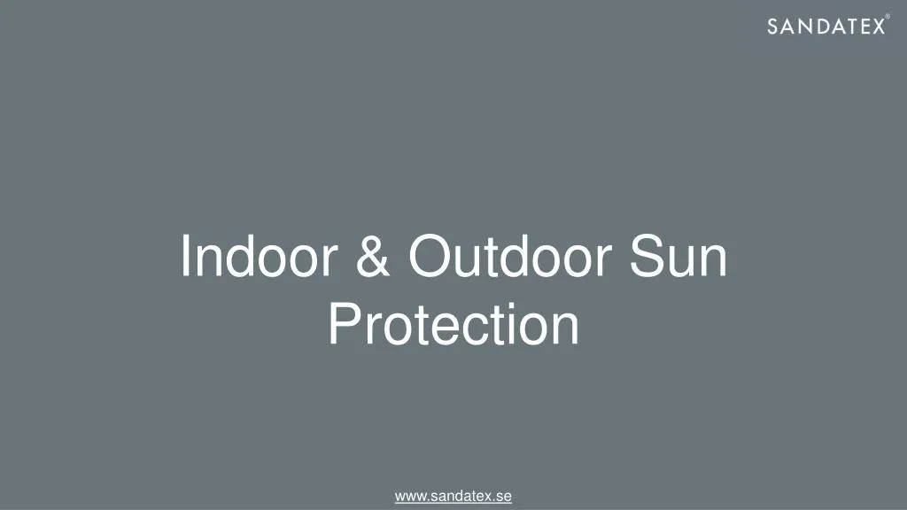 PPT - Indoor and Outdoor Sun Protection PowerPoint Presentation, free ...