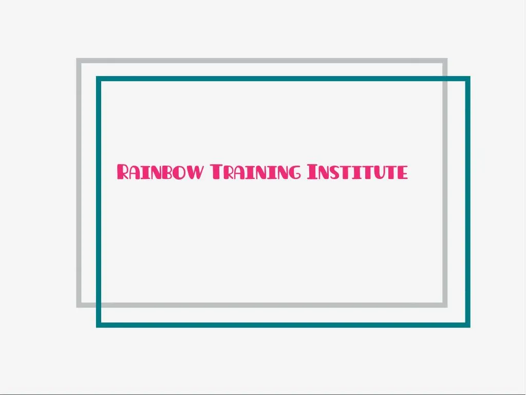 PPT - Rainbow Training Institute PowerPoint Presentation, free download ...