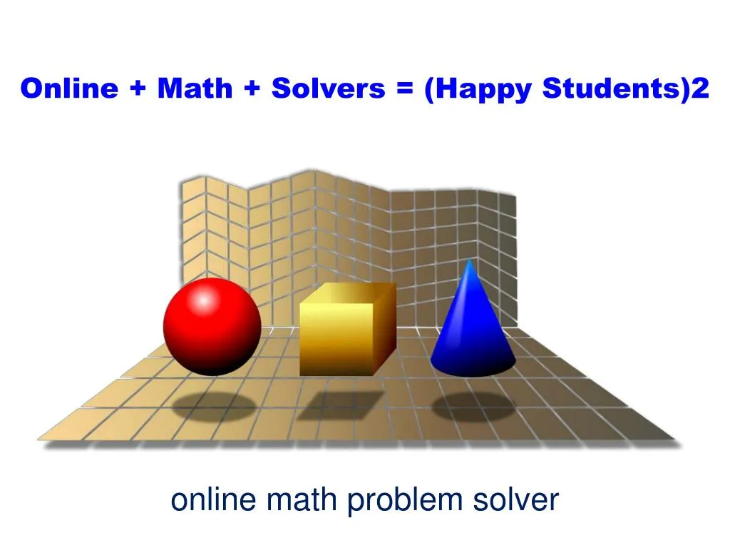 PPT - Online Math Solvers = (Happy Students)2 PowerPoint Presentation ...