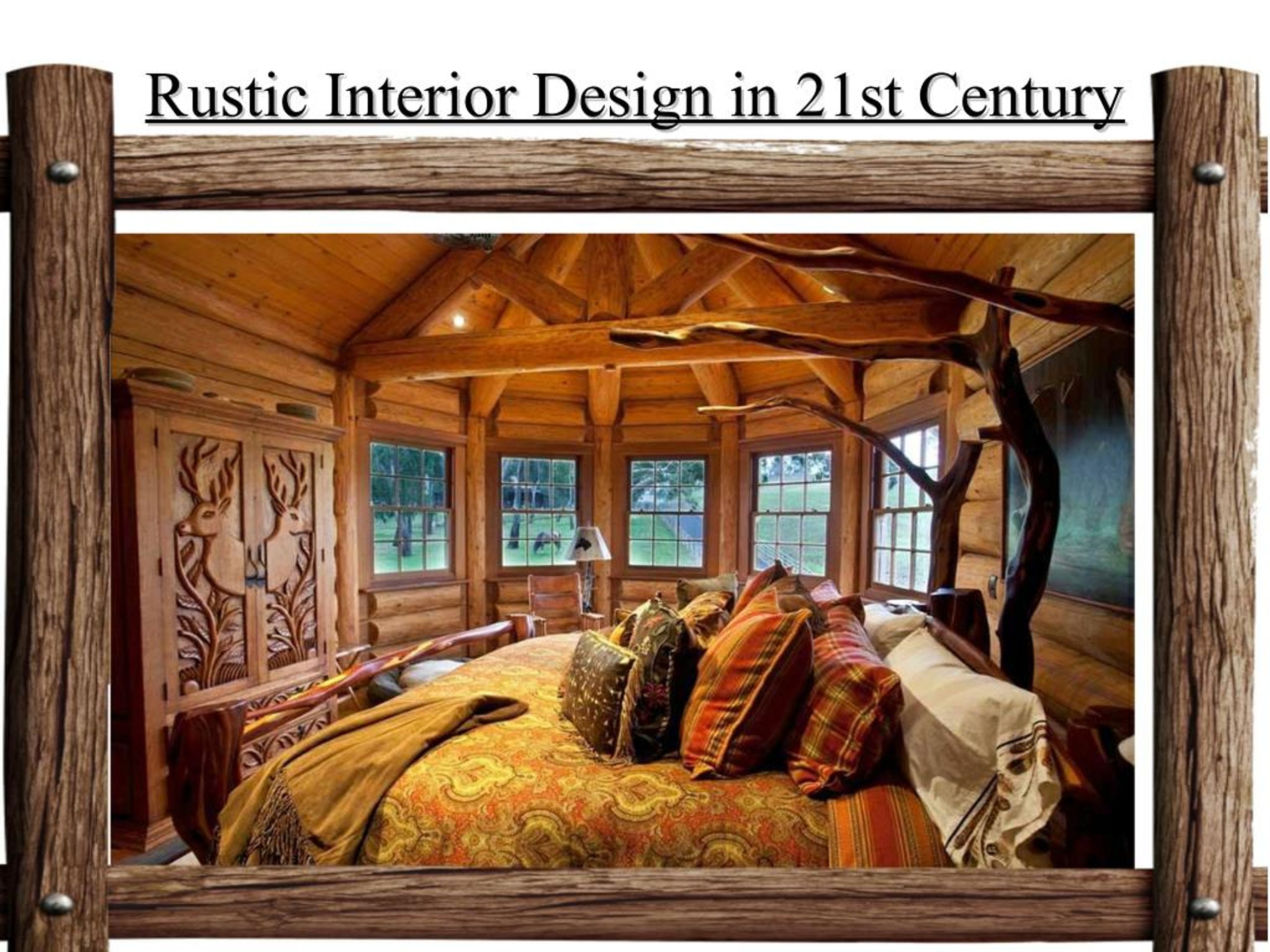 PPT - Rustic Interior Design in 21st Century PowerPoint Presentation ...
