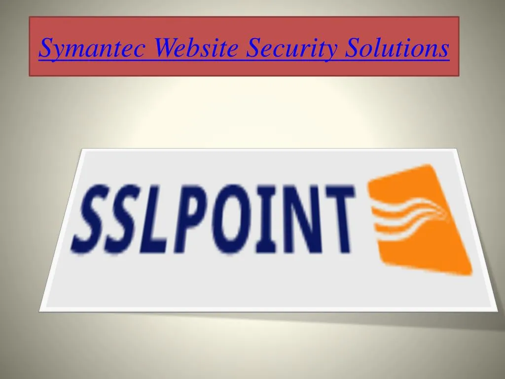 PPT - Symantec Website Security Solutions PowerPoint Presentation, free ...