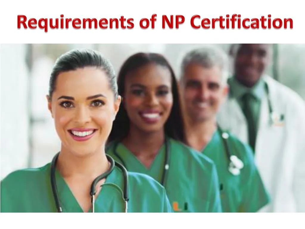 PPT - Requirements of NP Certification PowerPoint Presentation, free ...