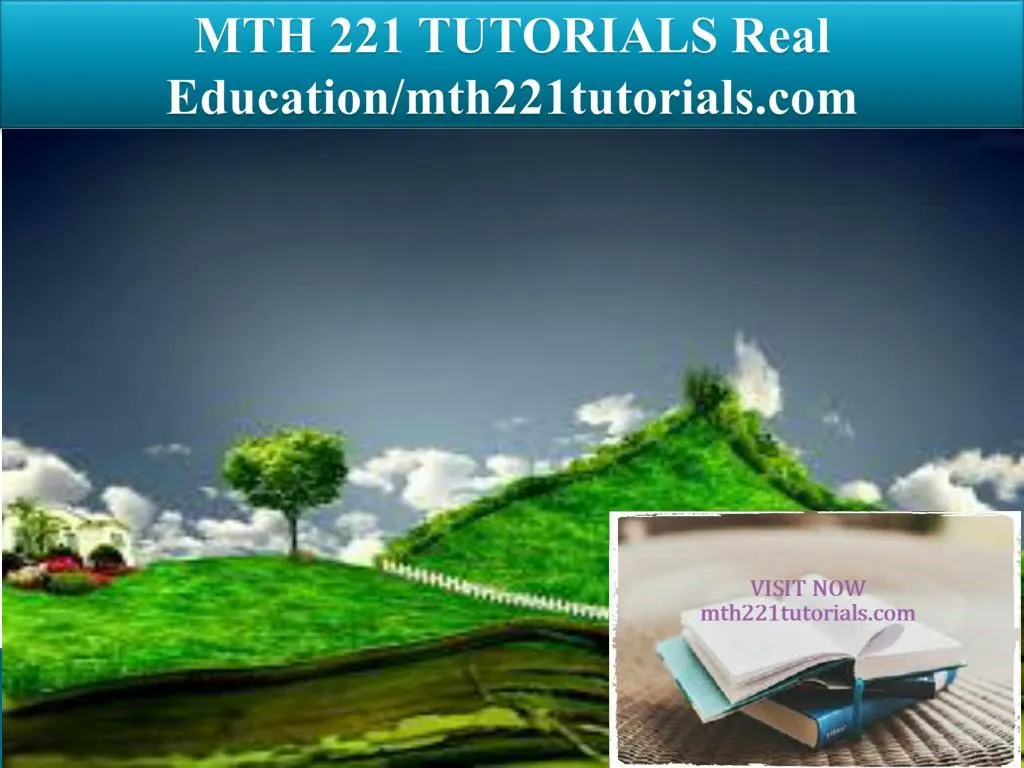 PPT - MTH 221 TUTORIALS Real Education/mth221tutorials.com PowerPoint ...
