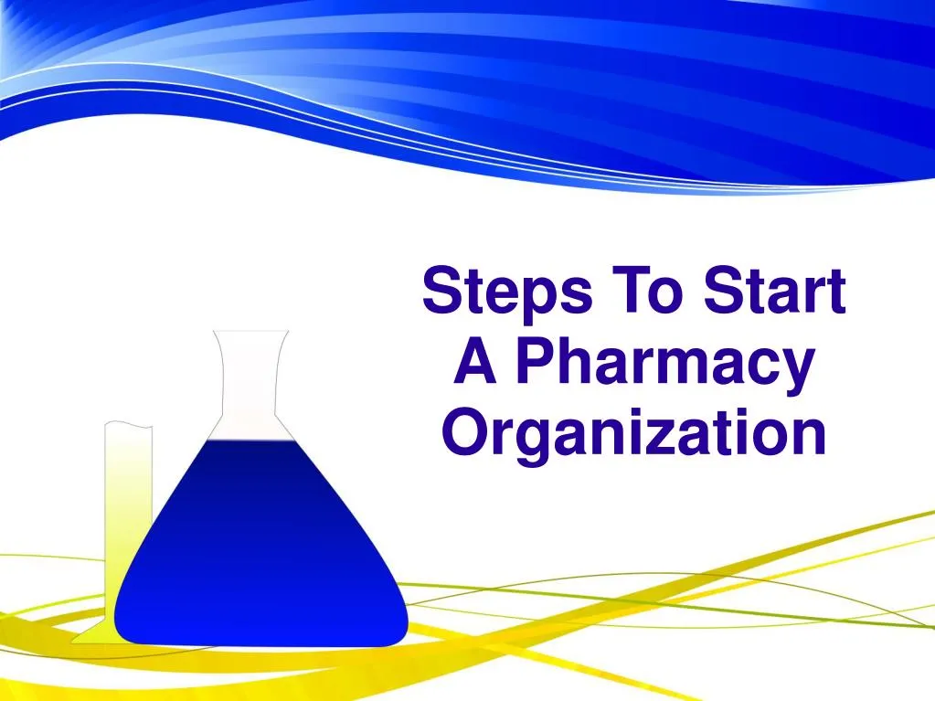PPT - Steps To Start A Pharmacy Organization PowerPoint Presentation ...