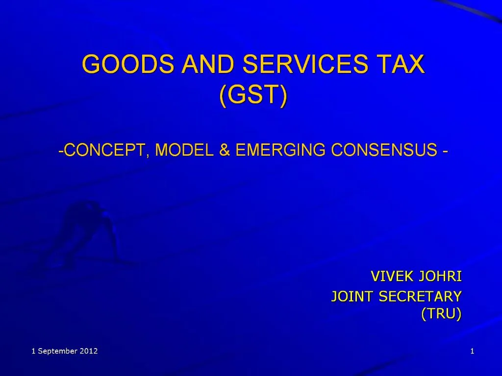PPT - GOODS AND SERVICES TAX GST -CONCEPT, MODEL EMERGING CONSENSUS ...