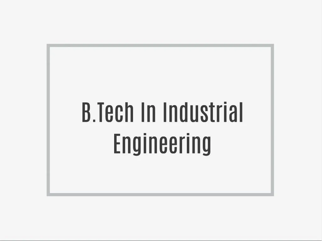 PPT - B.Tech in Industrial Engineering PowerPoint Presentation, free ...