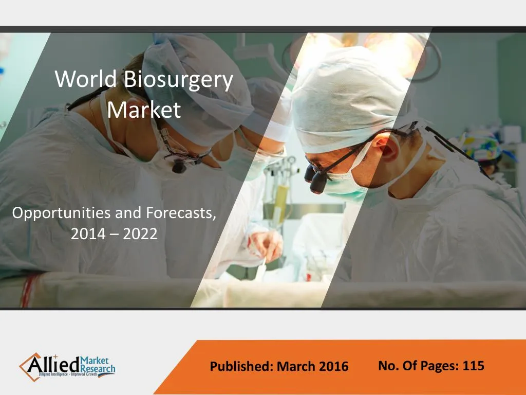 PPT - Biosurgery Market- Opportunities and Forecasts, 2014 - 2022 ...