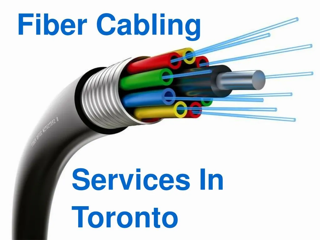 PPT - Fiber Cabling Services In Toronto PowerPoint Presentation, free download - ID:7329611