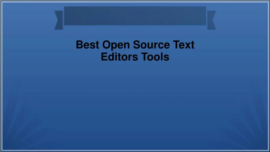 PPT - Best Open Source Text Editors Tools PowerPoint Presentation, free ... PPT - Best Open Source Text Editors Tools PowerPoint Presentation, free ...