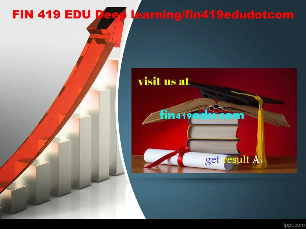 PPT - FIN 419 EDU Deep learning/fin419edudotcom PowerPoint Presentation ...