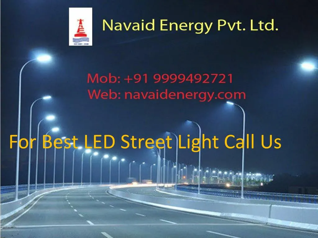 PPT - For best LED Street Light call Navaid on 9999492721 PowerPoint ...